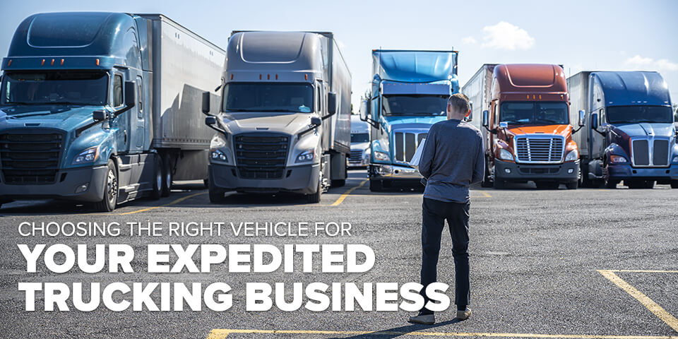 Choosing the Right Vehicle for Your Expedited Trucking Business - Semi ...